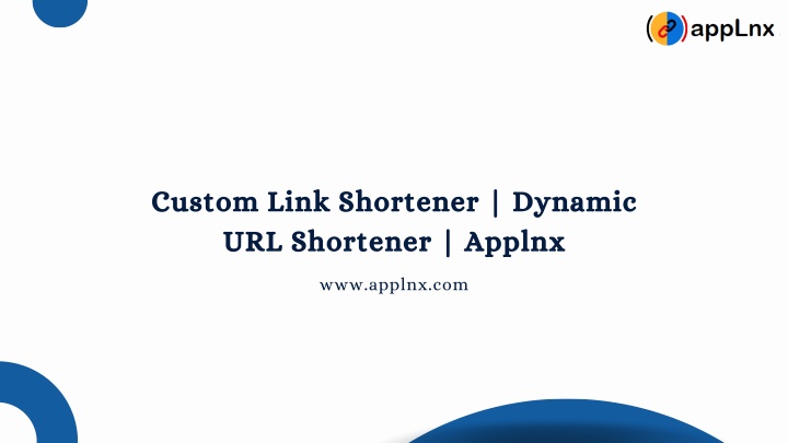 PPT - Custom Link Shortener Dynamic URL Shortener Applnx PowerPoint Presentation - ID:13762717