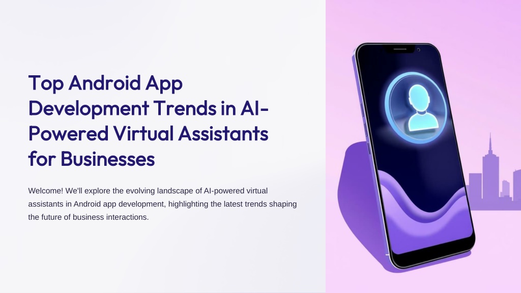 PPT - Top Android App Development Trends in AI-Powered Virtual Assistants for Business ...