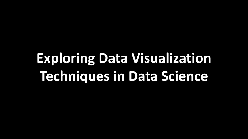 Ppt Exploring Data Visualization Techniques In Data Scienceppt2101 Powerpoint Presentation