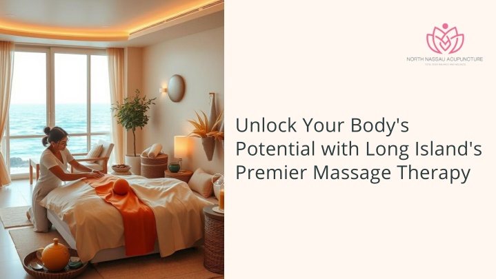 PPT - Unlock Your Body's Potential with Long Island's Premier Massage ... PPT - Unlock Your Body's Potential with Long Island's Premier Massage ...