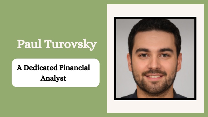 PPT - Paul Turovsky - A Dedicated Financial Analyst PowerPoint ... PPT - Paul Turovsky - A Dedicated Financial Analyst PowerPoint ...