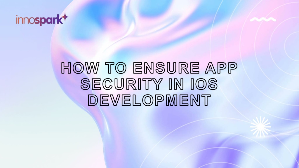 PPT - How to Ensure App Security in iOS Development PowerPoint Presentation - ID:13965655