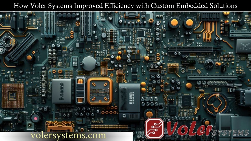 PPT - How Voler Systems Improved Efficiency with Custom Embedded Solutions PowerPoint ...
