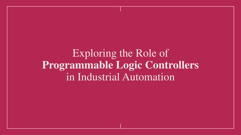 PPT - Exploring the Role of Programmable Logic Controllers in Industrial Automation PowerPoint ...