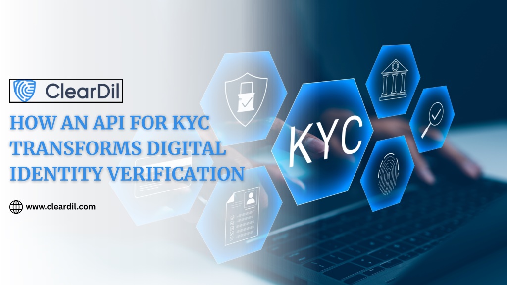 PPT - How an API for KYC Transforms Digital Identity Verification ...